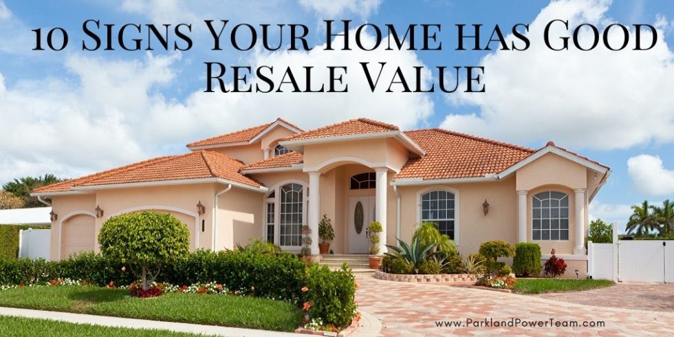 10 Signs Your Home has Good Resale Value | Parkland Power Team